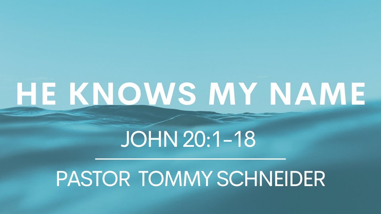 He Knows My Name || John 20: 1-18 - YouTube