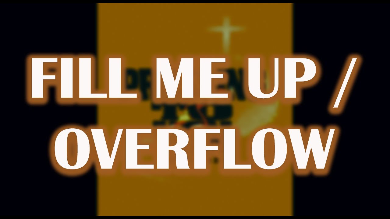 Fill Me Up - Overflow (GCI United WT) - YouTube