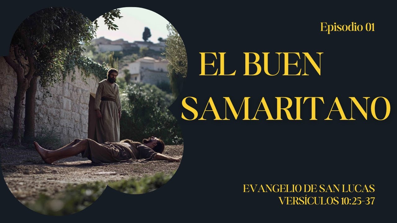 PARÁBOLA: EL BUEN SAMARITANO, UNA LECCIÓN DE AMOR AL PRÓJIMO - YouTube