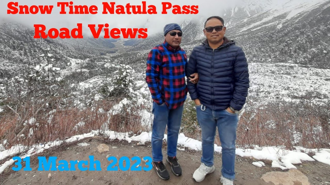 SNOWFALL TIME NATULA PASS | ROAD VIEWS | 31 MARCH 2023 | - YouTube