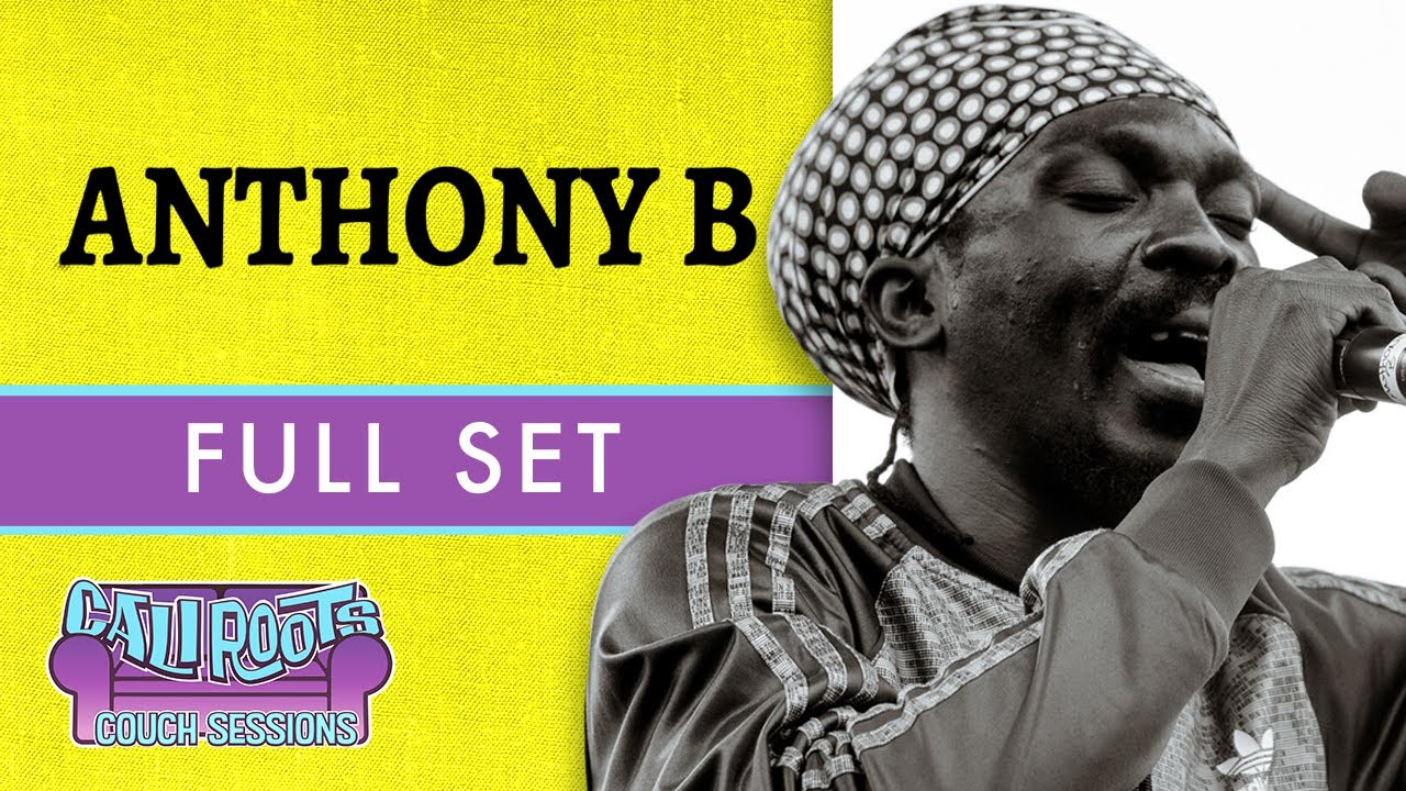 Anthony B | Full Set [Recorded Live] - #CaliRoots2017 #CouchSessions ...