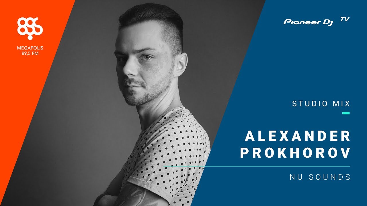 Alexander Prokhorov (программа Nu sounds) /disco & house/ @ Pioneer DJ TV | Moscow - YouTube