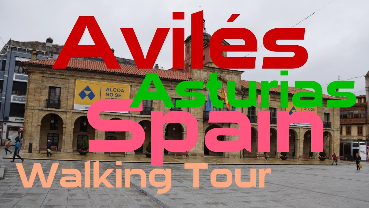 Avilés Asturias Spain Walking Tour | HD - YouTube