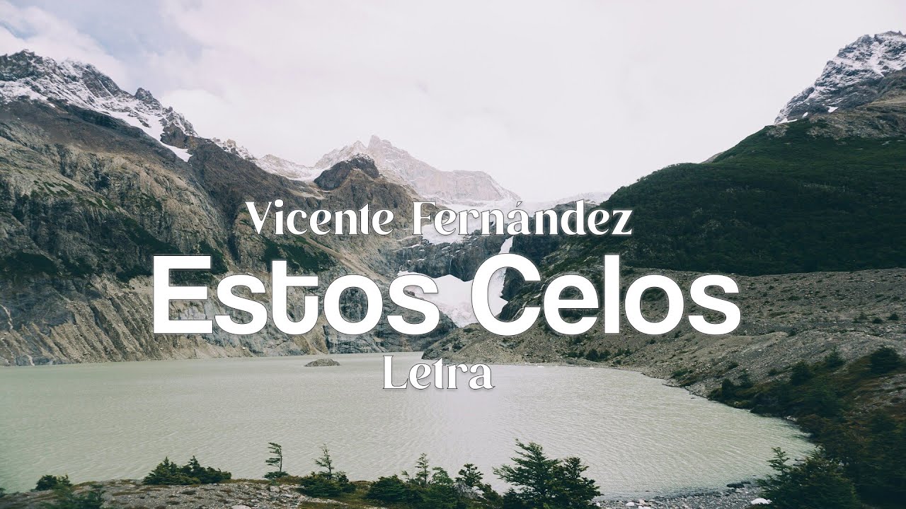 Vicente Fernández - Estos Celos - letra - YouTube
