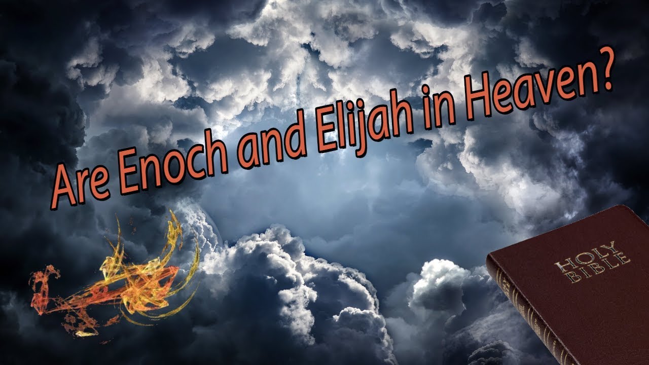 Are Enoch and Elijah in Heaven - YouTube