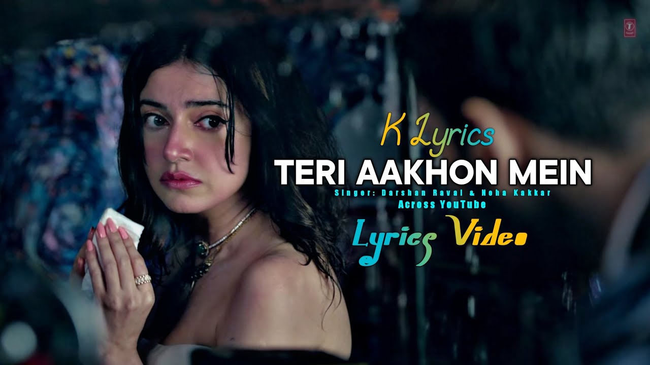 Teri Aankhon Mein Song: Divya K | Darshan R, Neha K | Pearl V Manan B ...