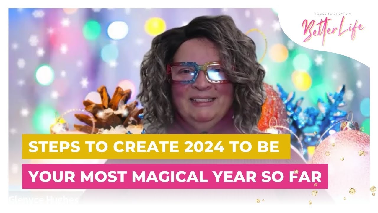 Steps to Create 2024 to Be Your Most Magical Year So Far - YouTube