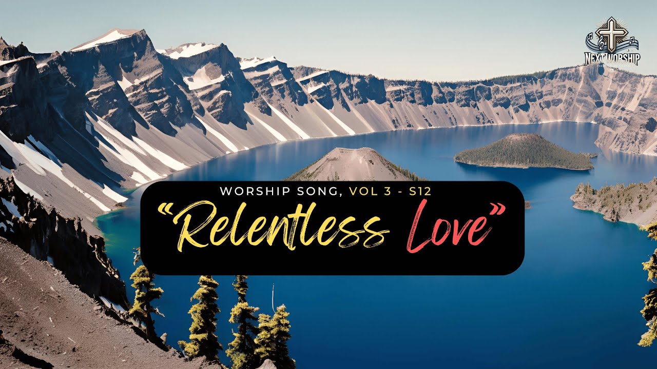 V3S12 | "Relentless Love" | Version 2, Powerful Christian Worship Song ...