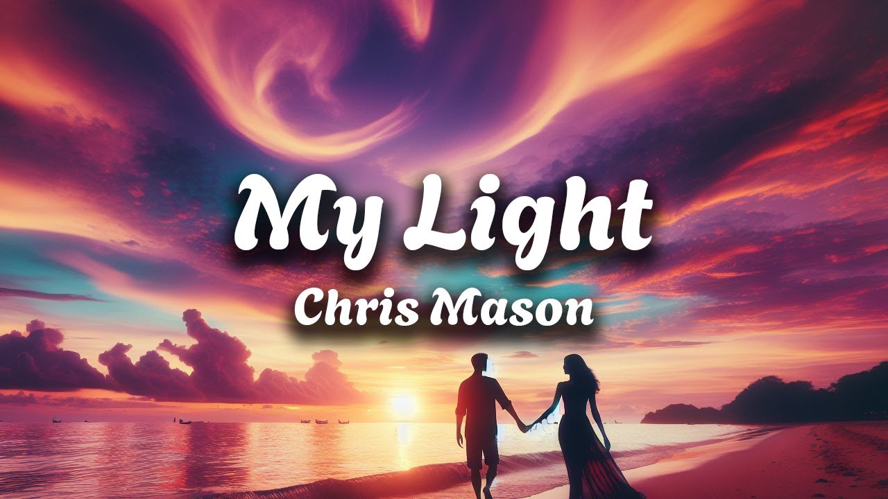 Chris Mason - My Light (Lyrics) - YouTube