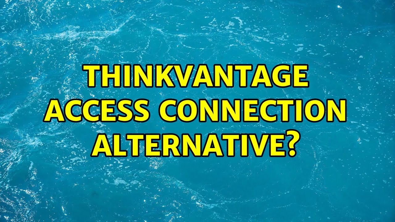 ThinkVantage Access Connection alternative? - YouTube