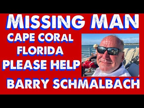 CAPE CORAL FLORIDA MISSING MAN - BARRY SCHMALBACH - YouTube