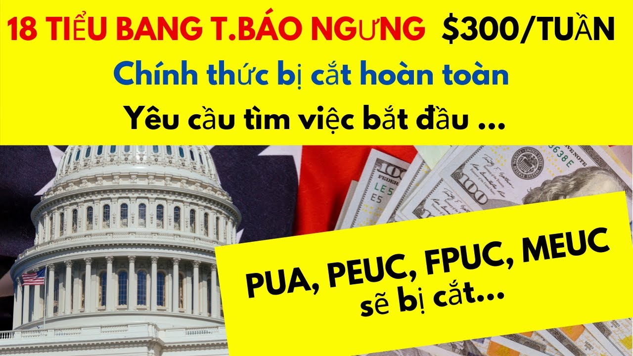 Những tiểu bang này CHÍNH THỨC cắt PUA, PEUC, FPUC, MEUC $300/tuần I ...