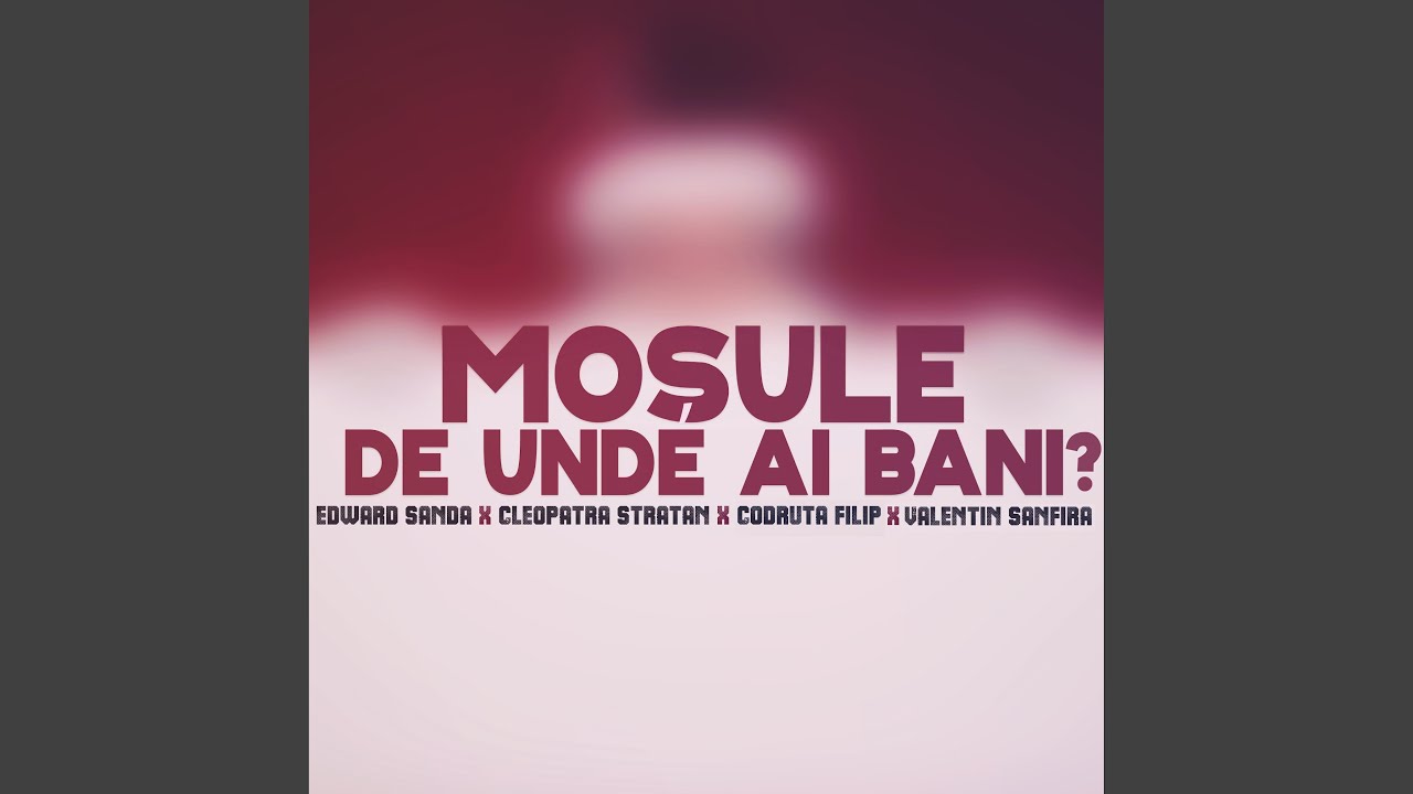 Mosule de unde ai bani? - YouTube Music