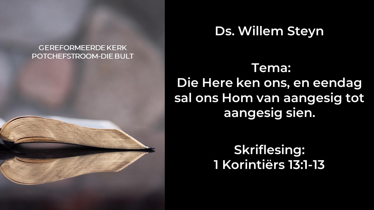 15 September 2024 Leer Leef byeenkoms Ds. Willem Steyn 1 Korintiërs 13: ...