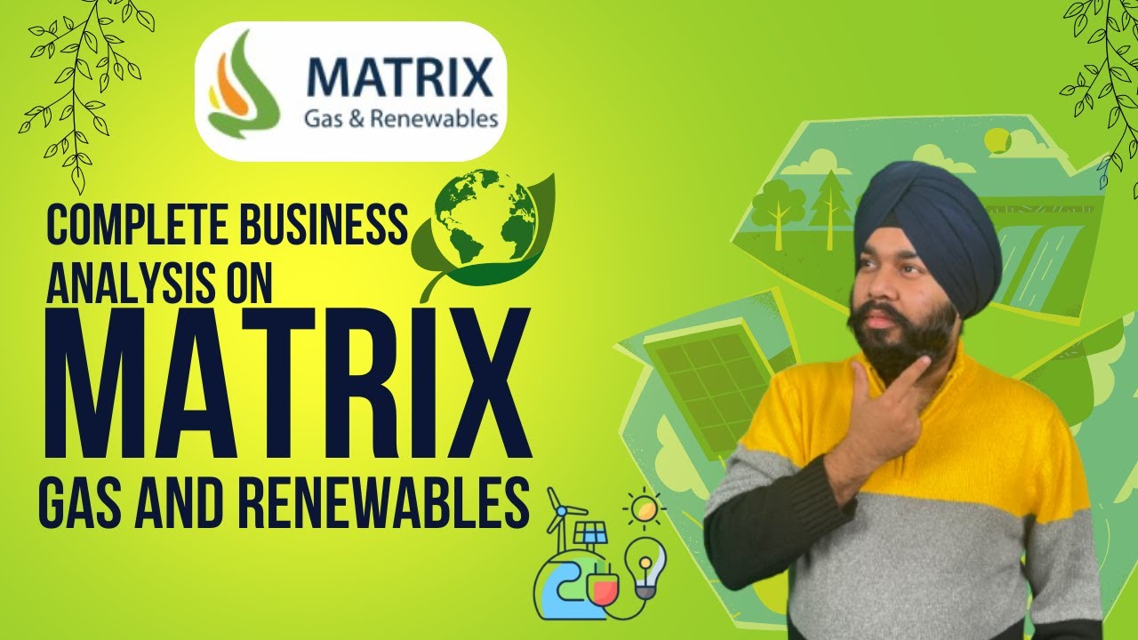 MATRIX GAS AND RENEWABLE UNLISTED SHARE BUSINESS ANALYSIS I FINANCIAL ...