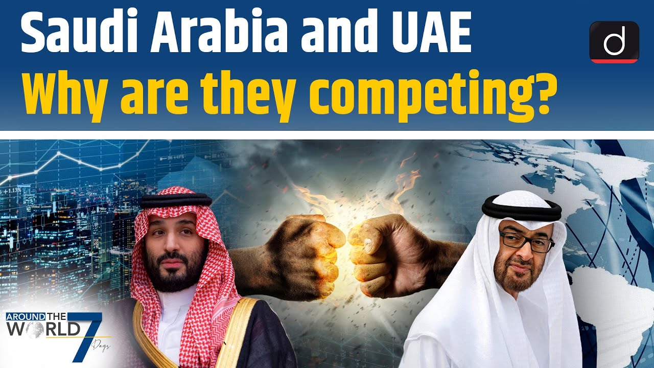 Saudi Arabia & UAE trade competition| Around The World 7 Days | Drishti ...