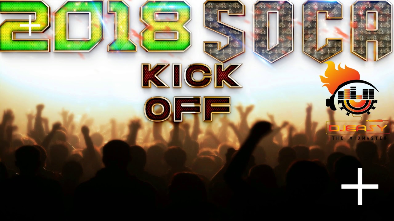 2018 Soca Kick Off Mix 🎧Patrice Roberts,Bunji Garlin,Benjai,Blaxx ...