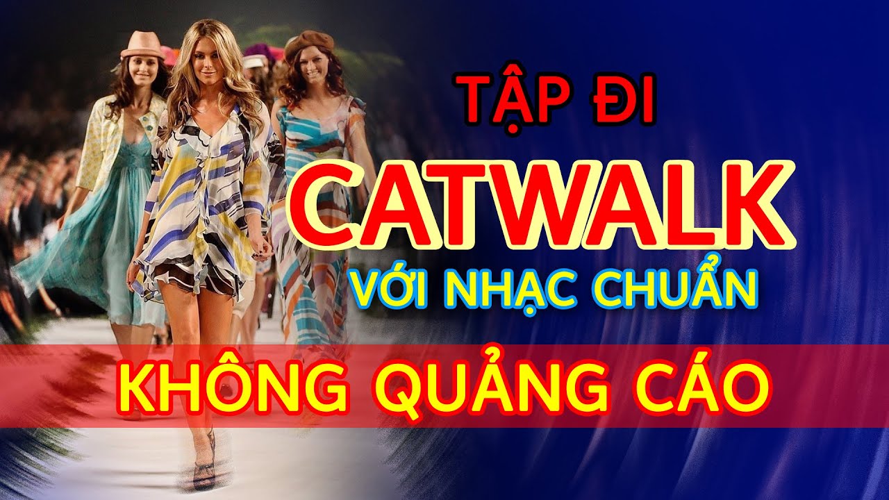 Tập đi catwalk Nhạc catwalk chuẩn Nhạc thời trang Runway Catwalk music ...