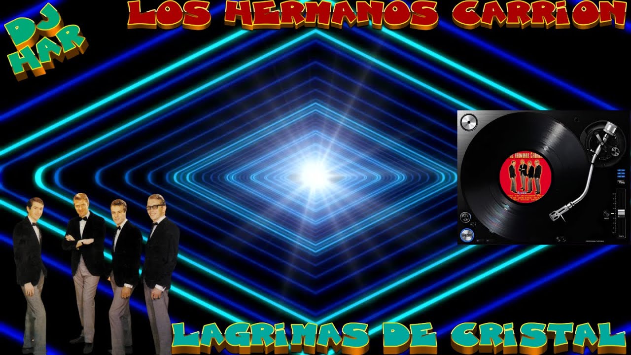 LOS HERMANOS CARRION LAGRIMAS DE CRISTAL Y SUS MEJORES EXITOS DE LA ...