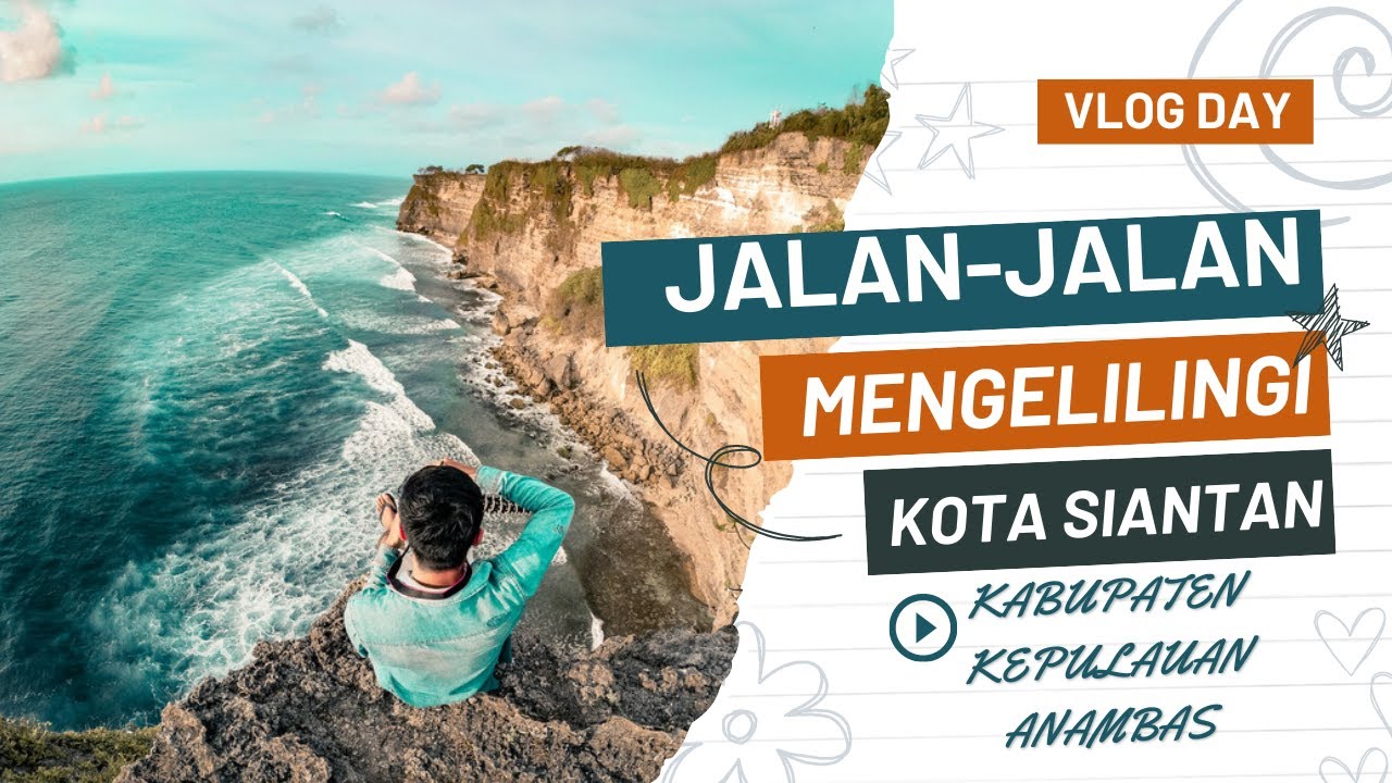 JALAN-JALAN MENGELILINGI KOTA SIANTAN KABUPATEN KEPULAUAN ANAMBAS - YouTube