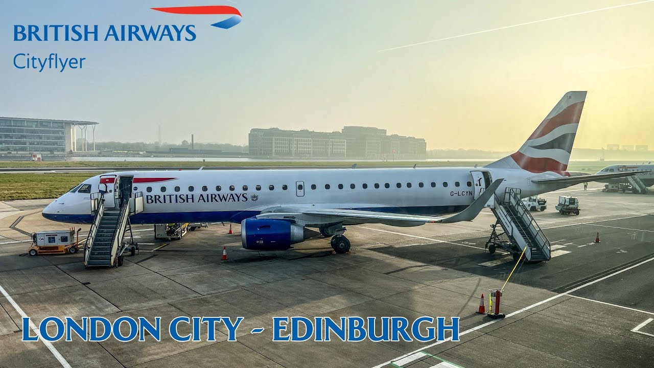 BRITISH AIRWAYS CITY FLYER | LONDON CITY TO EDINBURGH | E190 - YouTube