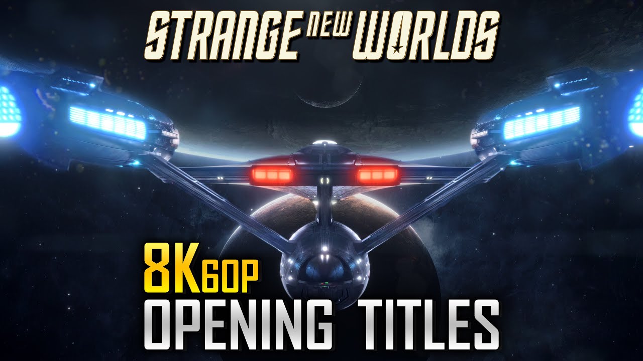 8K: Star Trek Strange New Worlds Opening Titles Sequence / Intro (UHD) - YouTube