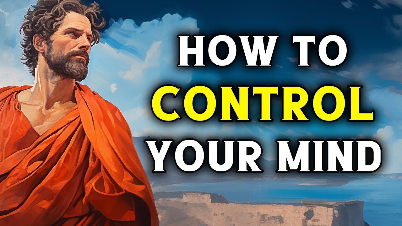 Master The Art Of Controlling Your Mind: 7 Powerful Keys | Stoicism ...