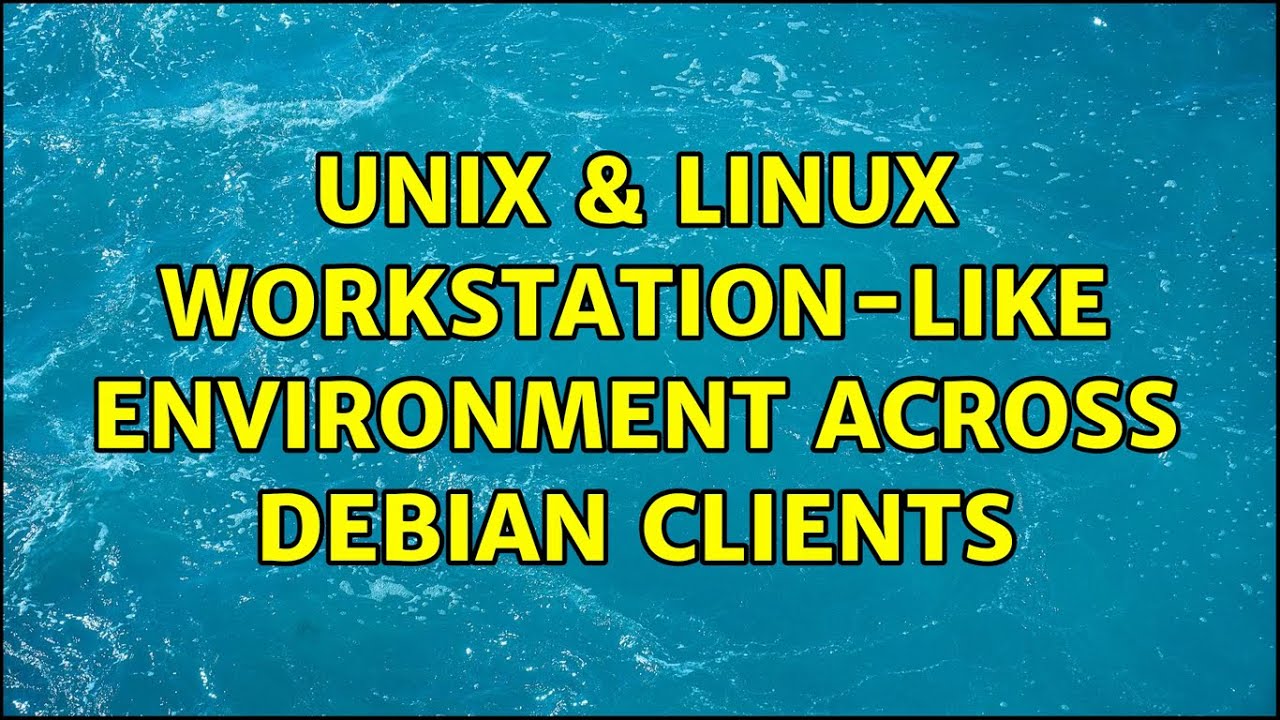 Unix & Linux: Workstation-like environment across Debian clients - YouTube