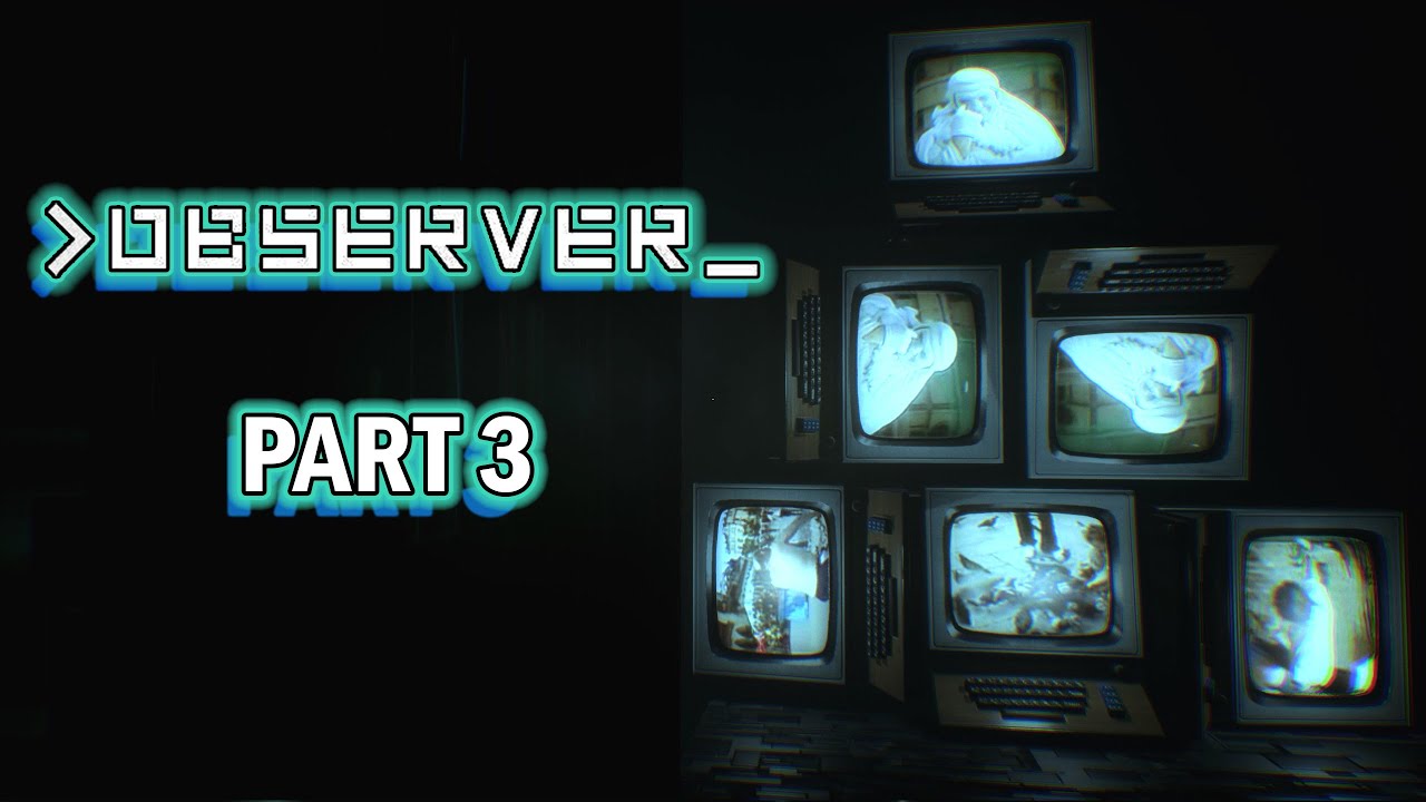 The Observer Gameplay Walkthrough | Part 3 (Down the rabbit hole we go ...