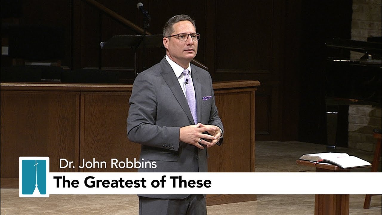 The Greatest of These | Dr. Robbins - YouTube