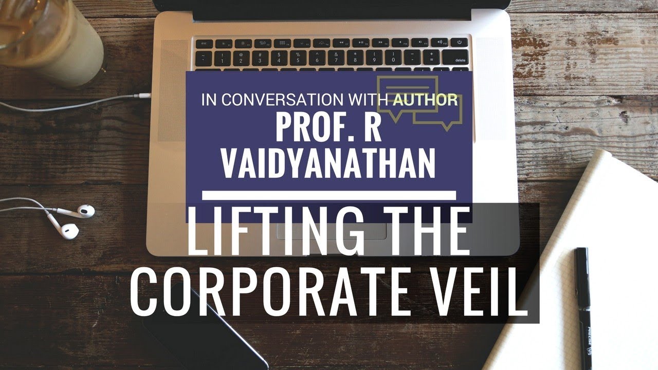 Conversation with Prof R Vaidyanathan on lifting the Corporate veil ...
