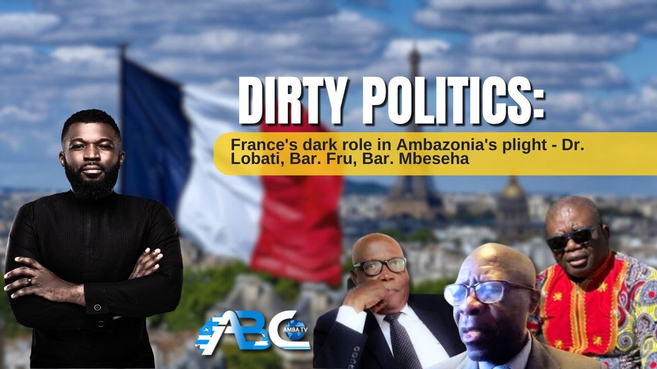 France's dark role in Ambazonia's plight - Dr. Lobati, Bar. Fru, Bar ...