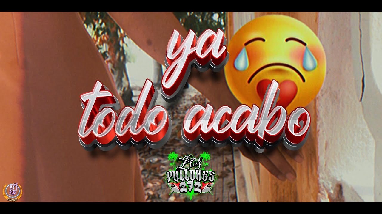 Ya Todo Acabo - Los Pollones 272 / Mc Dani El Angel Del Rap & Leo Juarez - beat (Prod. Ese0ni ...