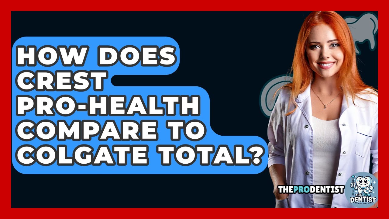 How Does Crest Pro-Health Compare To Colgate Total? - The Pro Dentist ...