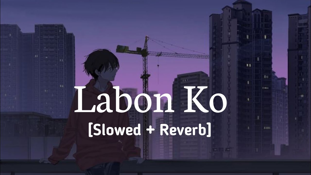 Labon Ko [Slowed + Reverb] @mjOfficial25 - YouTube Music