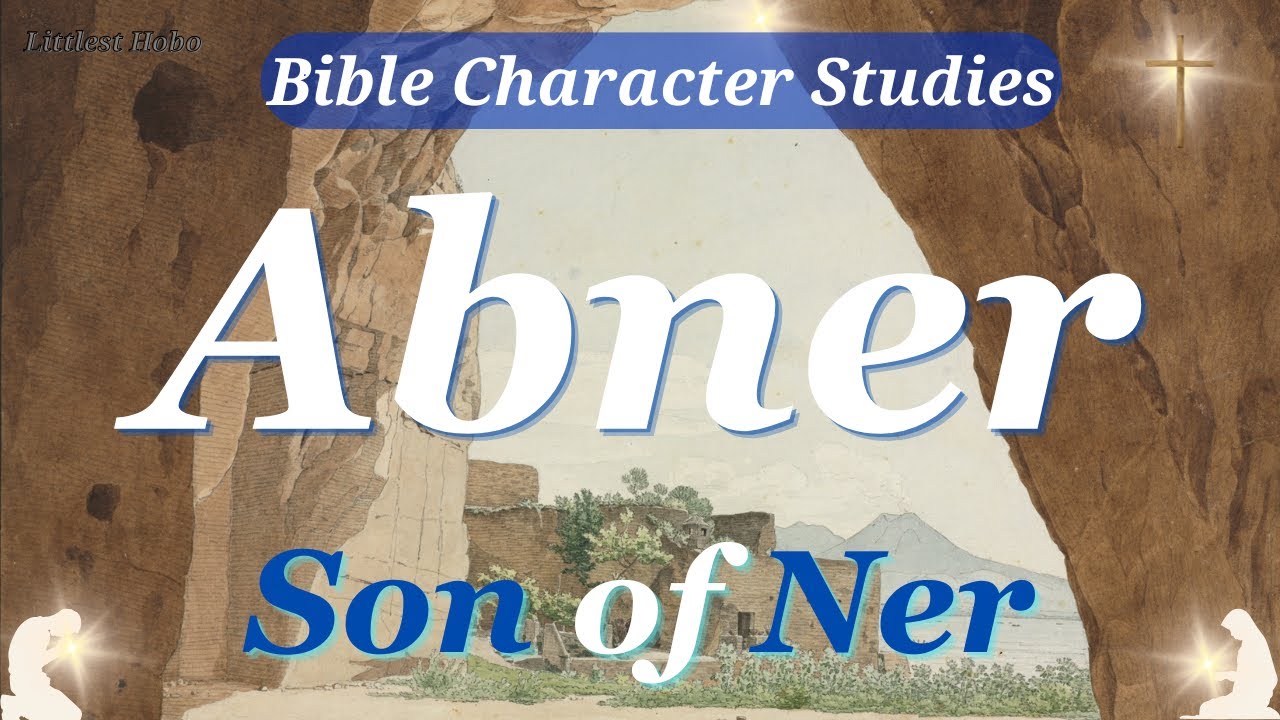 ABNER, son of NER | Bible CHARACTER Study - YouTube