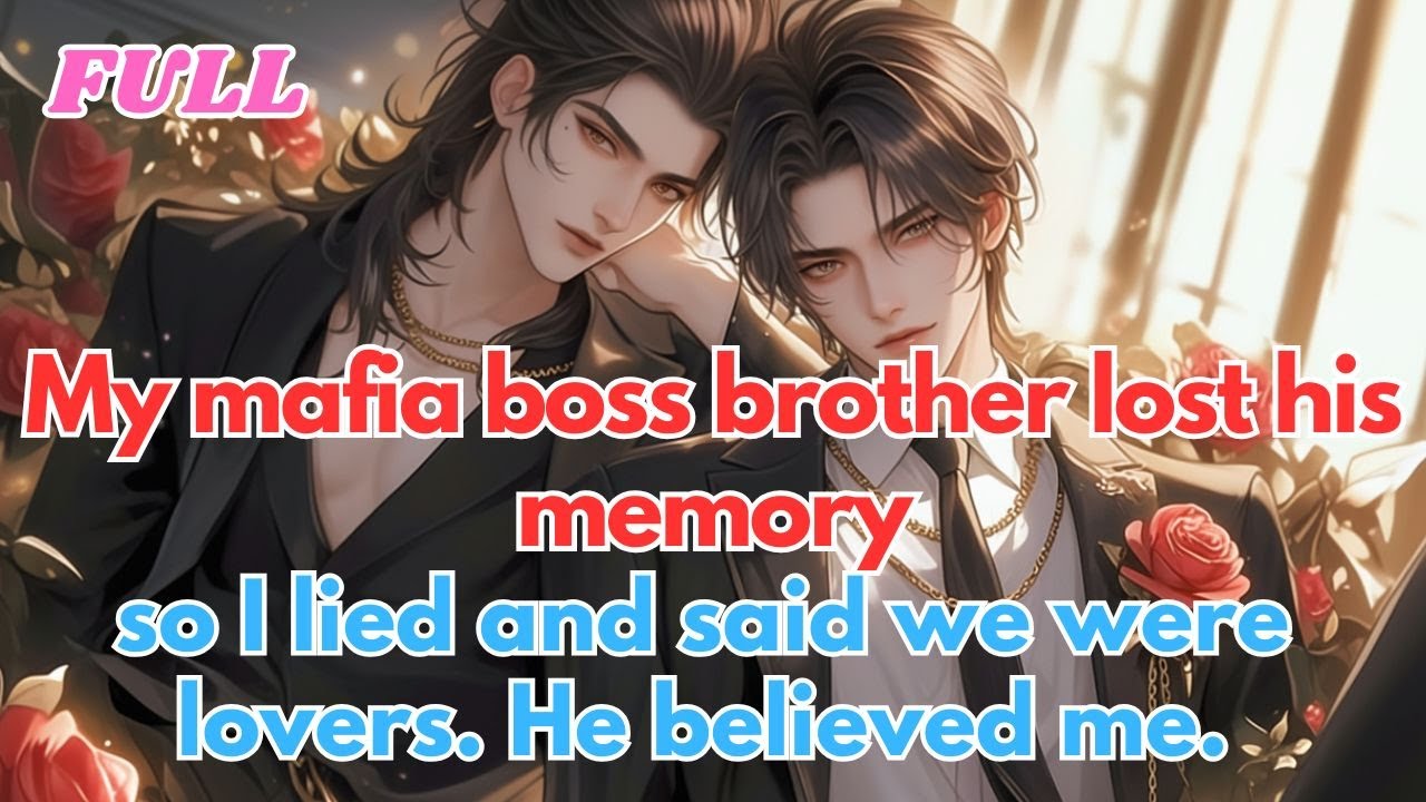 My mafia boss brother lost his memory, so I lied and said we were ...