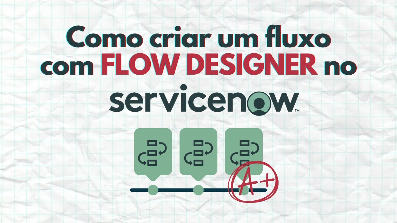 Como criar um fluxo COMPLETO com FLOW DESIGNER no #servicenow - YouTube