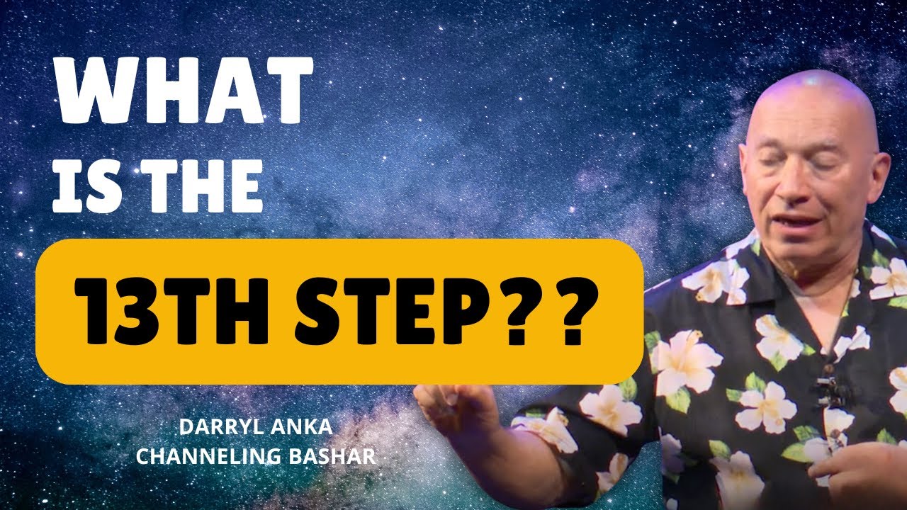 What Is the 13th Step? Insights from Bashar - YouTube