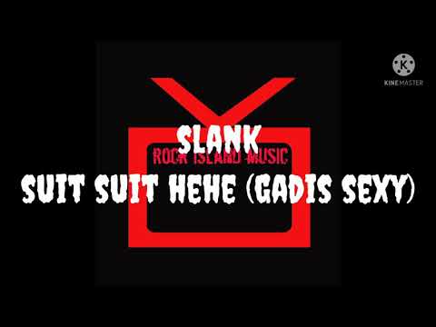 slank - suit suit hehe/gadis sexy (karaoke)