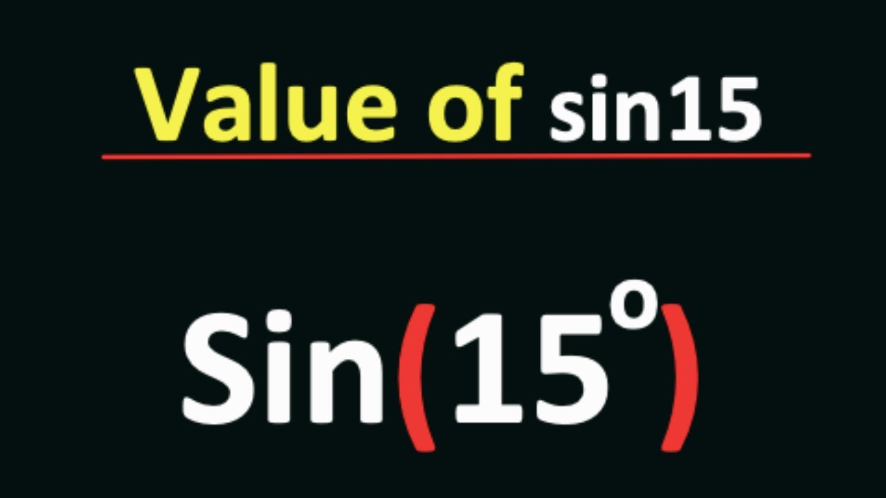 How to find Sin15 degree || Value of sin15 || sin15 value - YouTube