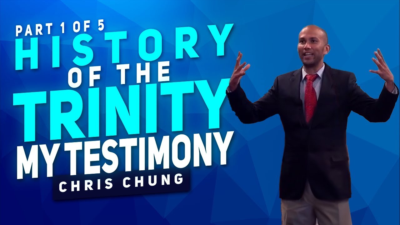 History of the Trinity, Part 1 | Testimony of Chris Chung - YouTube