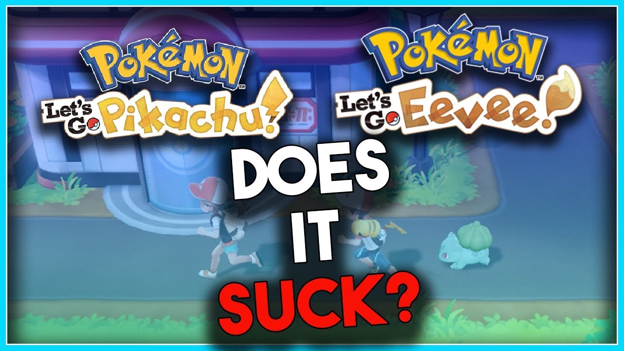 Do Pokemon Let's Go Pikachu & Eevee SUCK? - YouTube