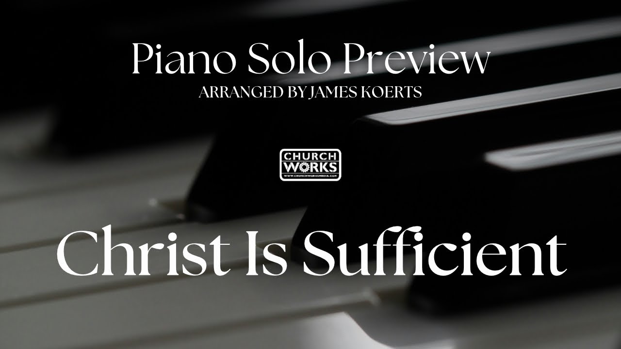 Christ Is Sufficient (arr. James Koerts) – Piano Solo Preview - YouTube