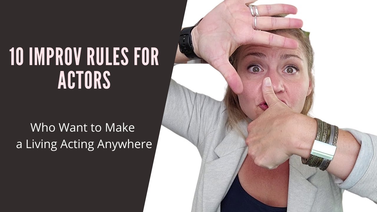 10 Improv Rules for Actors Who Want to Make a Living Acting Anywhere ...