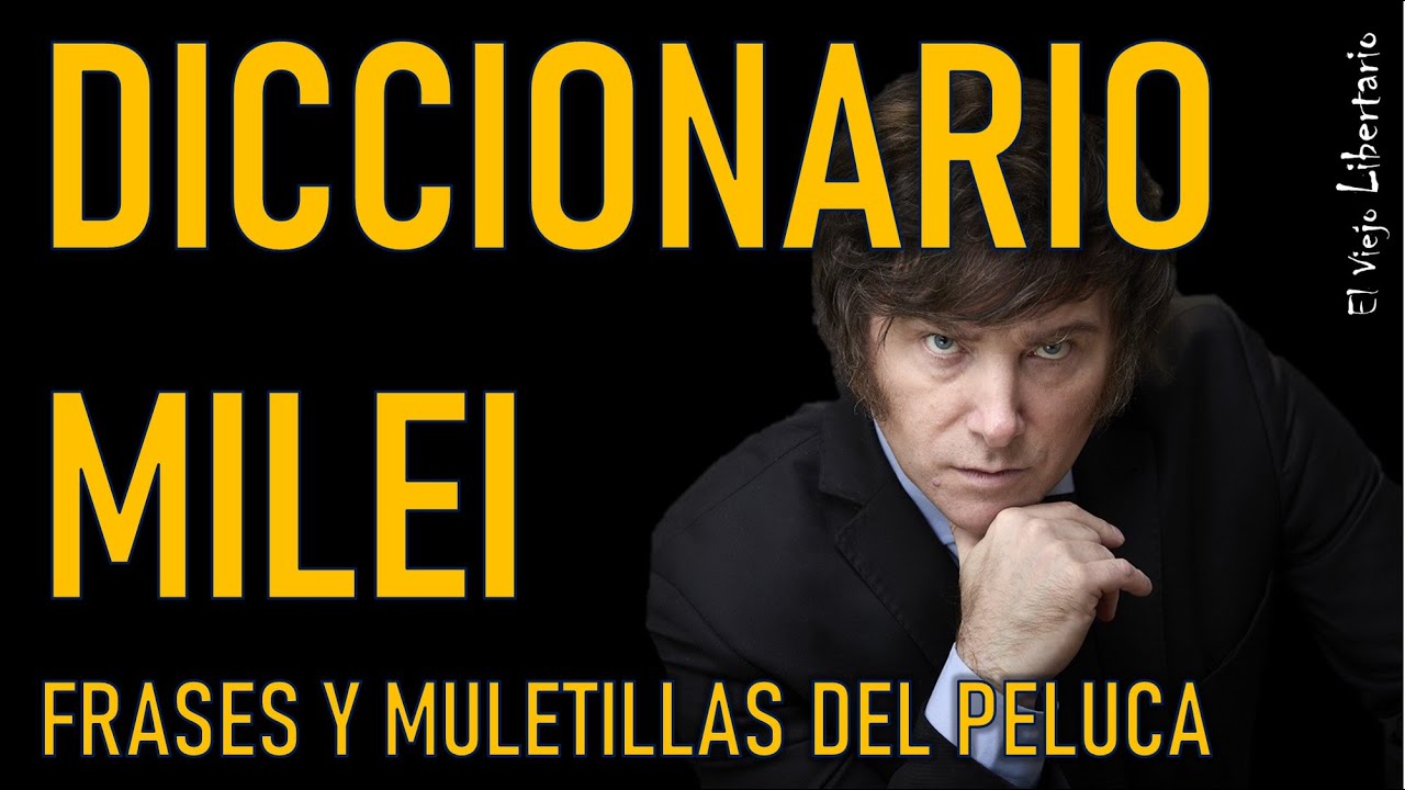 FRASES, DEFINICIONES Y MULETILLAS DE JAVIER MILEI. - YouTube