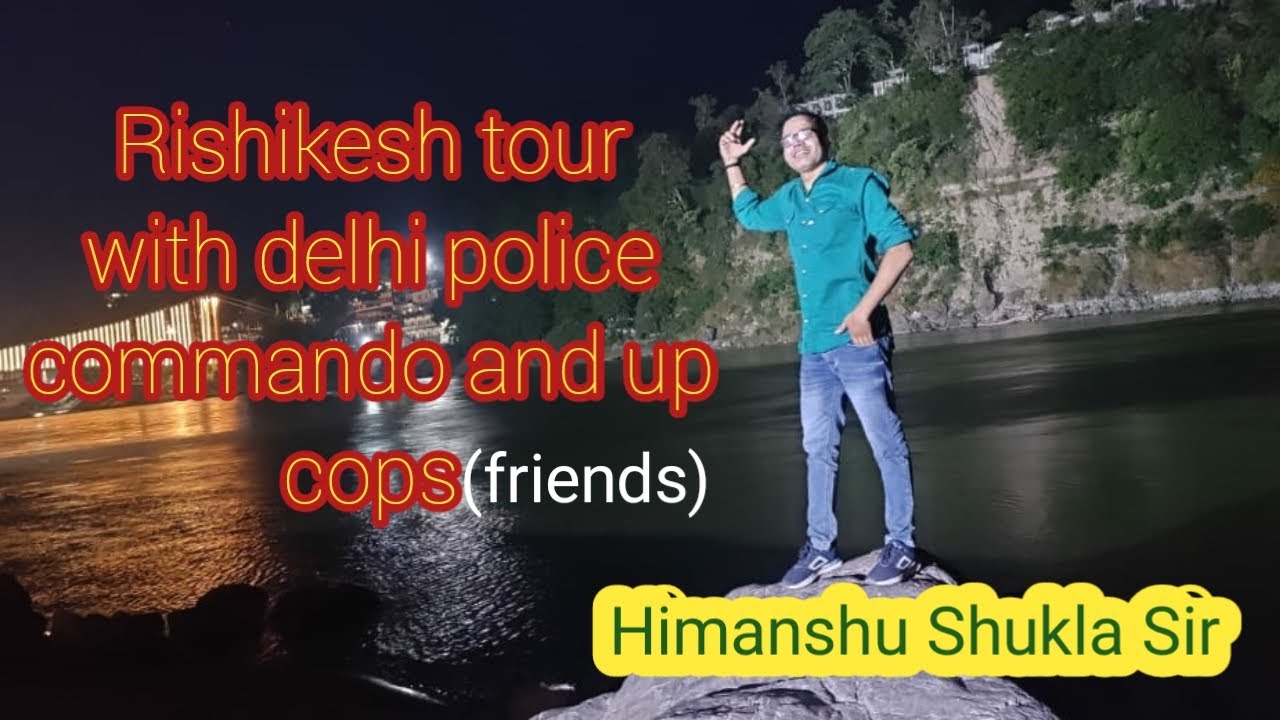 Rishikesh tour ||beautiful scenery ||Ram jhula || fun ||Himanshu shukla sir - YouTube
