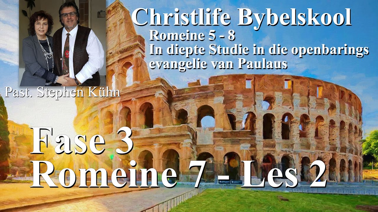 Christlife Bybelskool - Fase 3 - Romeine 7 - Les 2 Sondag 05 Oktober ...