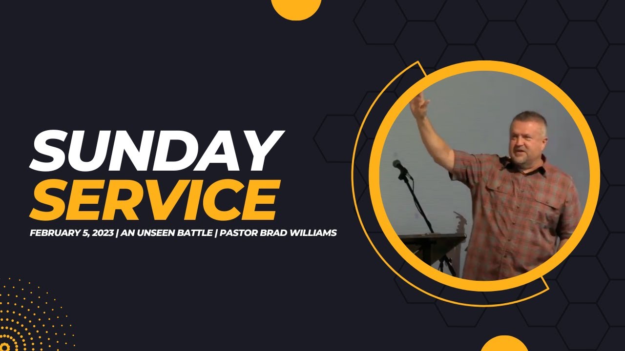 February 5, 2023 | An Unseen Battle | Pastor Brad Williams - YouTube