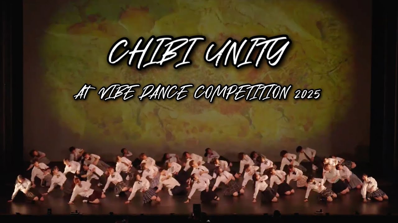 【CHIBI UNITY】Angel：VIBE DANCE COMPETITION 2025 EXHIBITION CHOREOGRAPHY ...